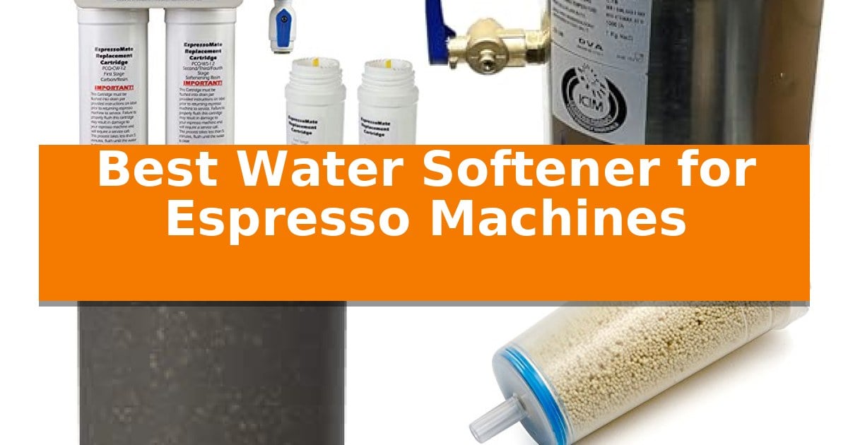 Best Water Softener for Espresso Machines in 2026 - Advance Study Reviews