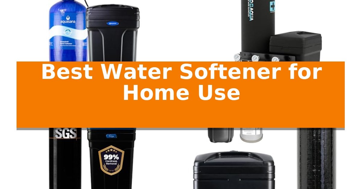 Best Water Softener for Home Use in 2026 - Advance Study Reviews